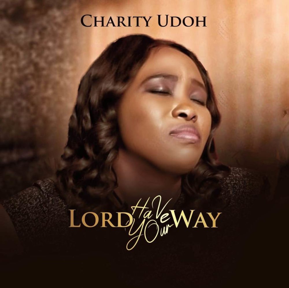 [Download & Lyrics] Lord have your way - Charity Udoh - Simply African ...