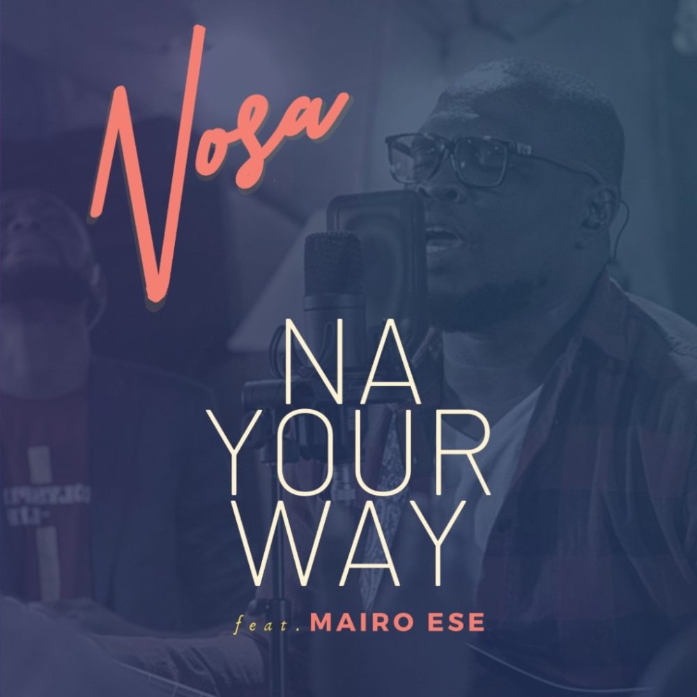 [Download & Lyrics] Na Your Way - Nosa ft. Mairo Ese - Simply African ...