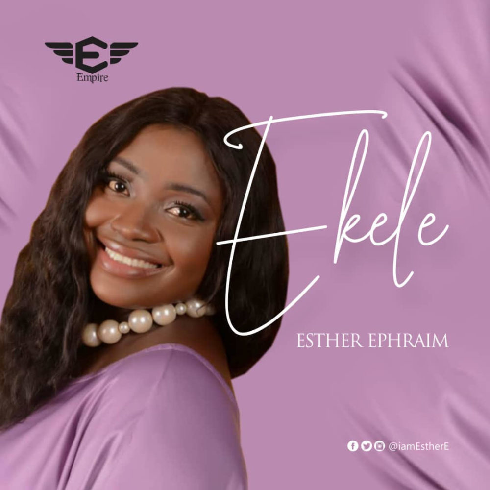[Download & Lyrics] Ekele - Esther Ephraim - Simply African Gospel Lyrics